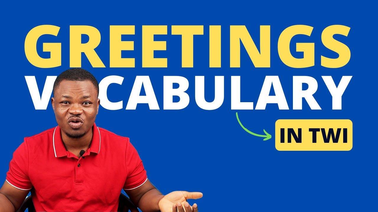 Twi Greetings Vocabulary - LearnAkan