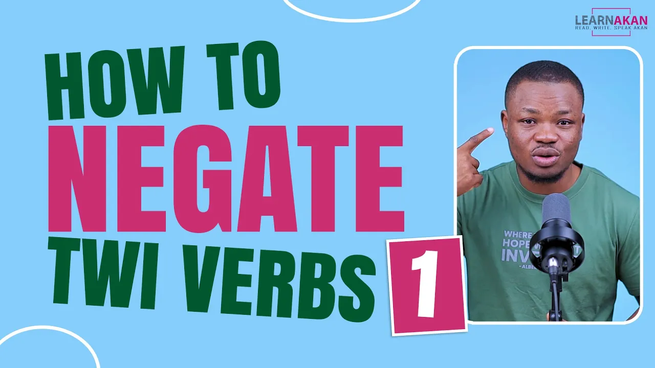 How to Negate Twi Verbs I - LearnAkan