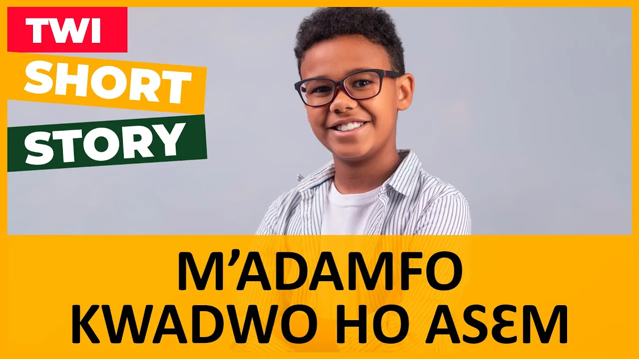 About My Friend Kwadjo | M'adamfo Kwadwo Ho Asɛm - LearnAkan